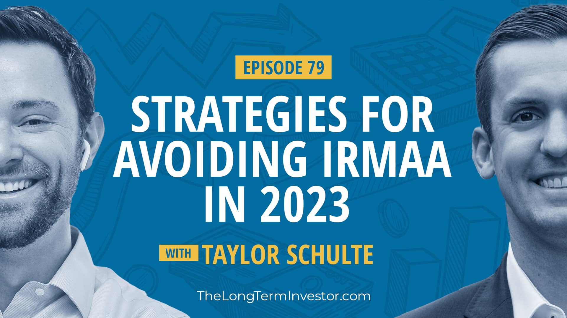 EP 79: IRMAA Fees In Retirement & How To Avoid Them with Taylor Schulte