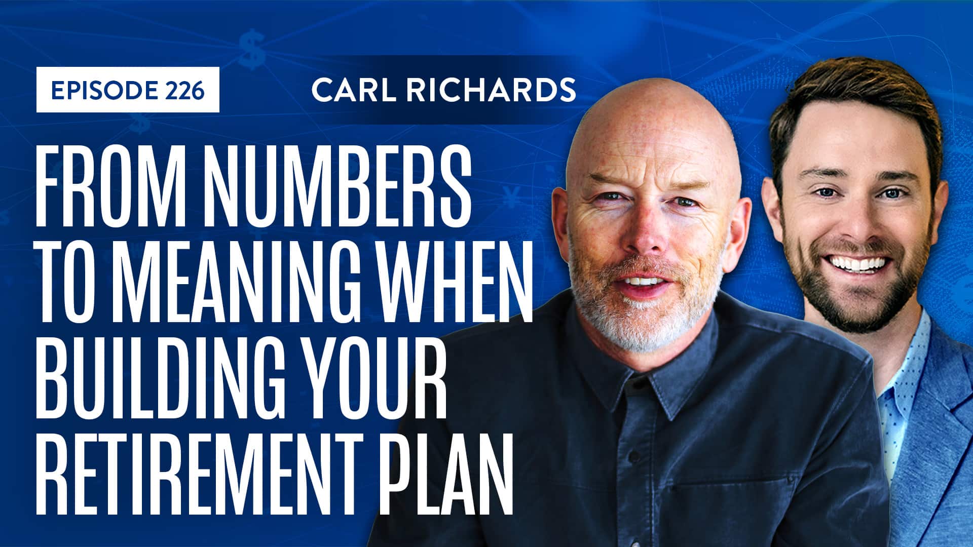 EP 226: From Numbers to Meaning When Building Your Retirement Plan with ...