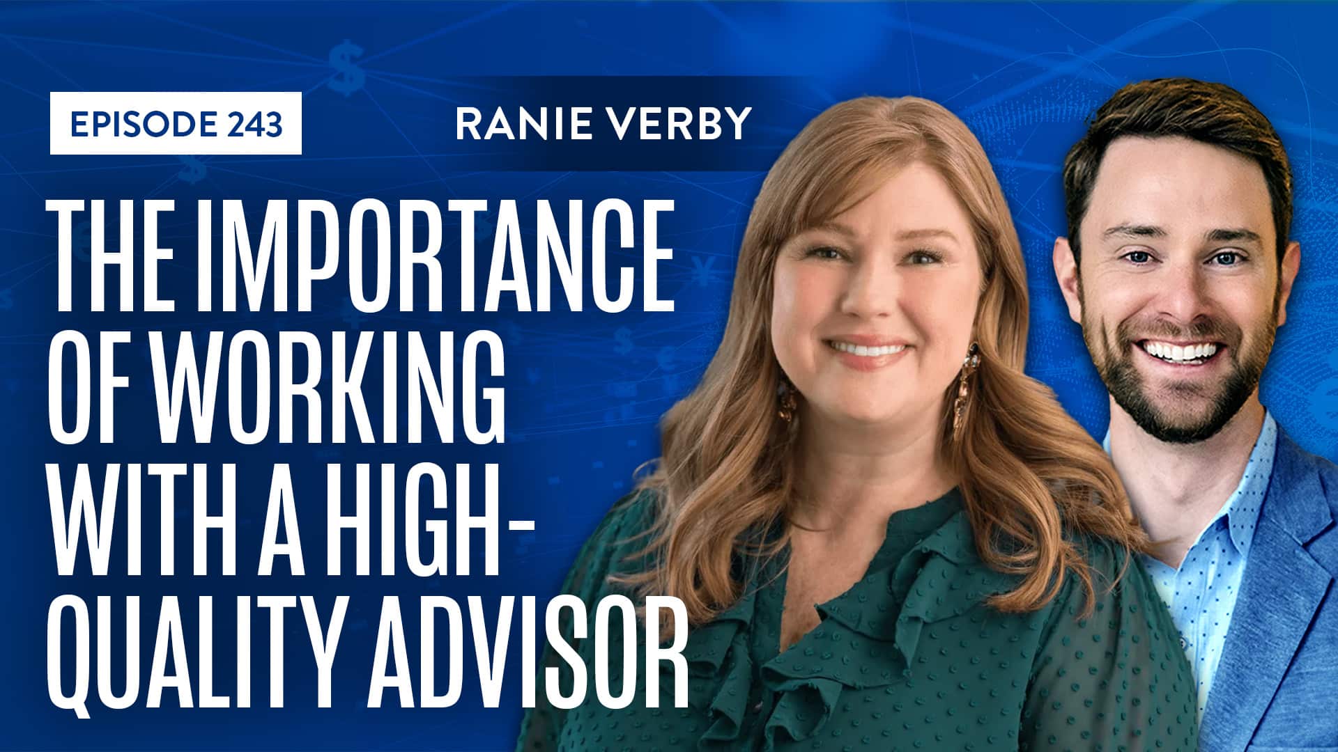 EP 243: The Importance of Working With A High-Quality Advisor with ...